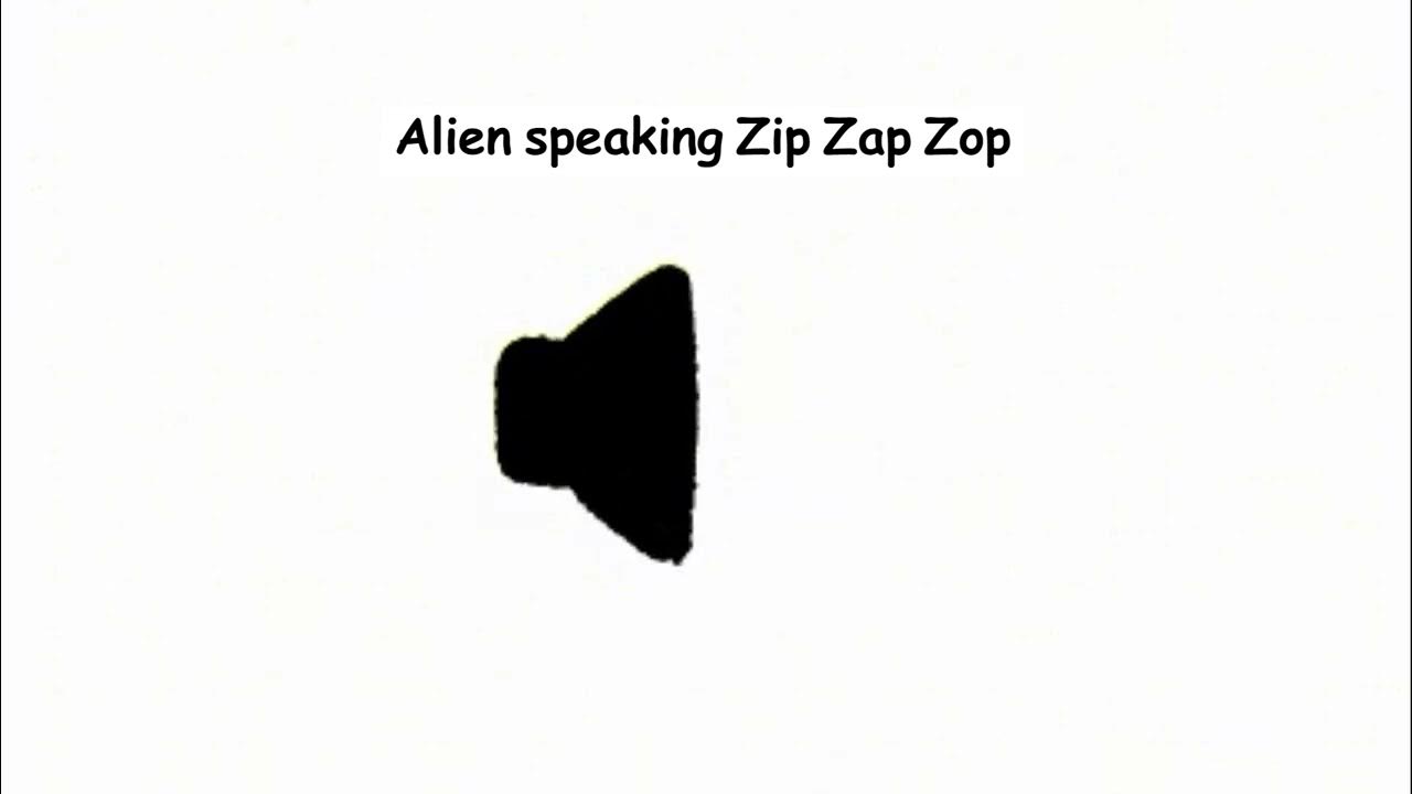 Alien speaking Zip Zap Zop meme Sound effect - YouTube