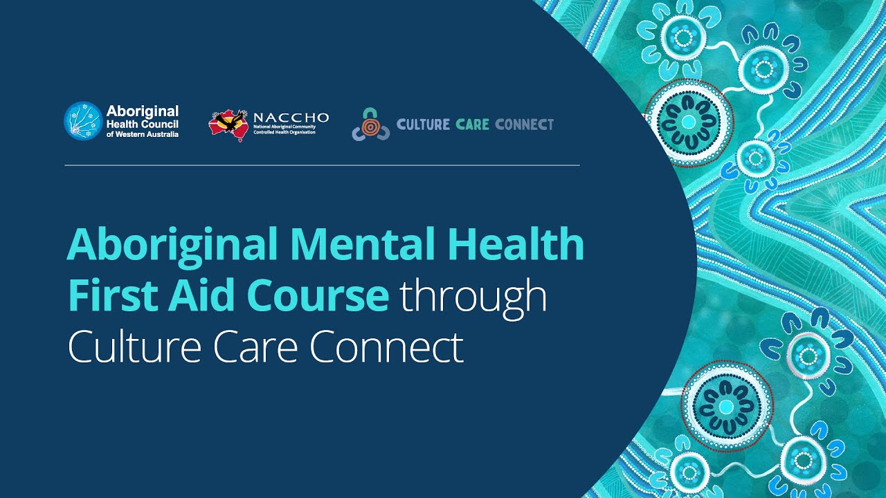 AHCWA I Aboriginal Mental Health First Aid Course through Culture Care ...