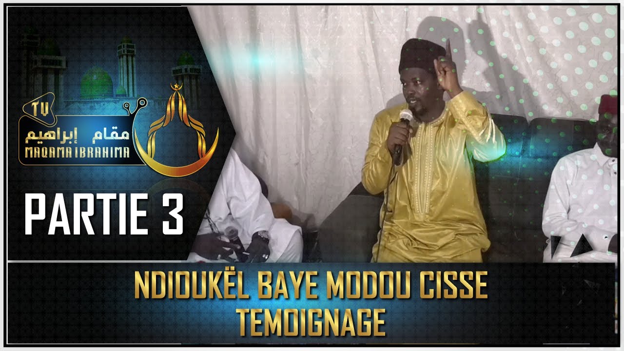 NDIOUKËL BAYE MODOU CISSE • Témoignages yu am solo... •|• MAQAMA ...