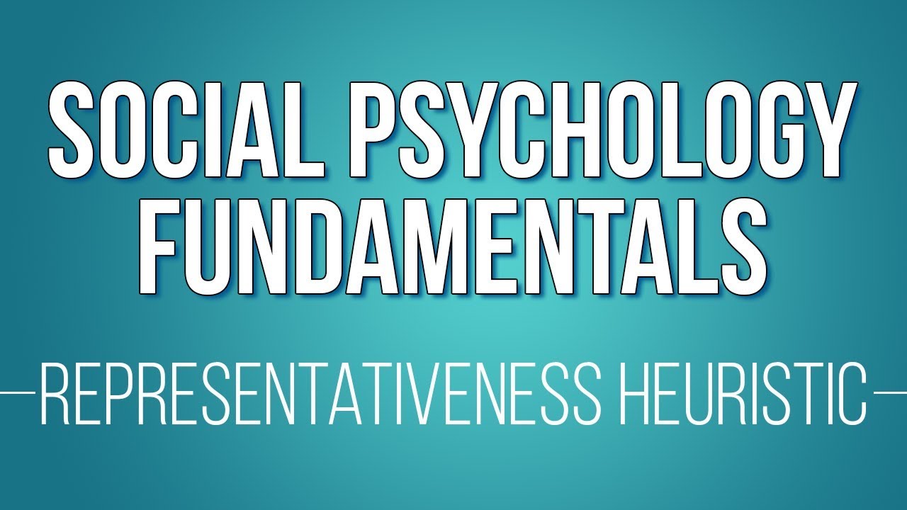 The Representativeness Heuristic (Learn Social Psychology Fundamentals ...