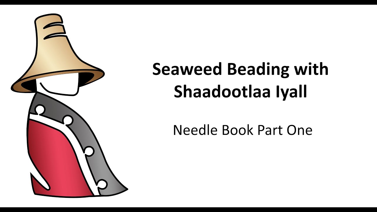 Tlingit Artist Shaadootlaa Iyall Seaweed Beading, Needle Book Part One ...