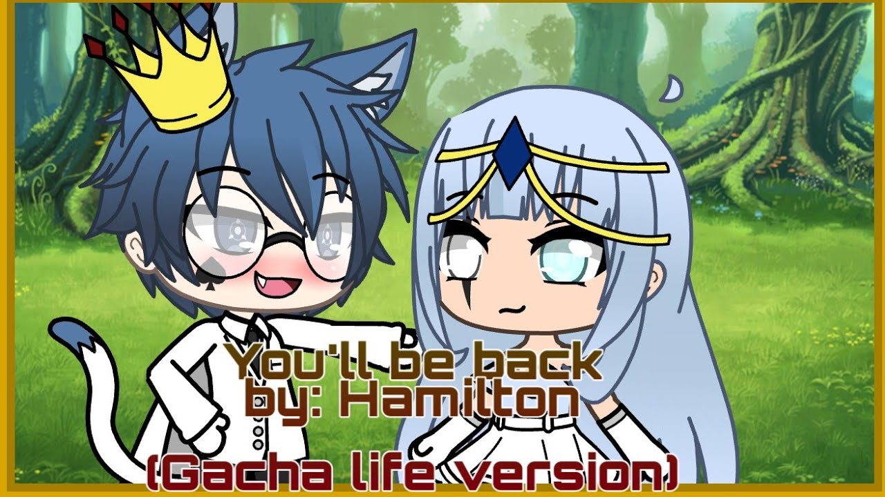 You'll be back-Hamilton-(Gacha Life Version) - YouTube