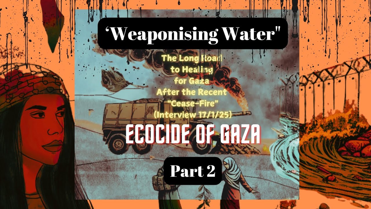 Weaponisation Of Water - Ecocide Of Gaza - YouTube