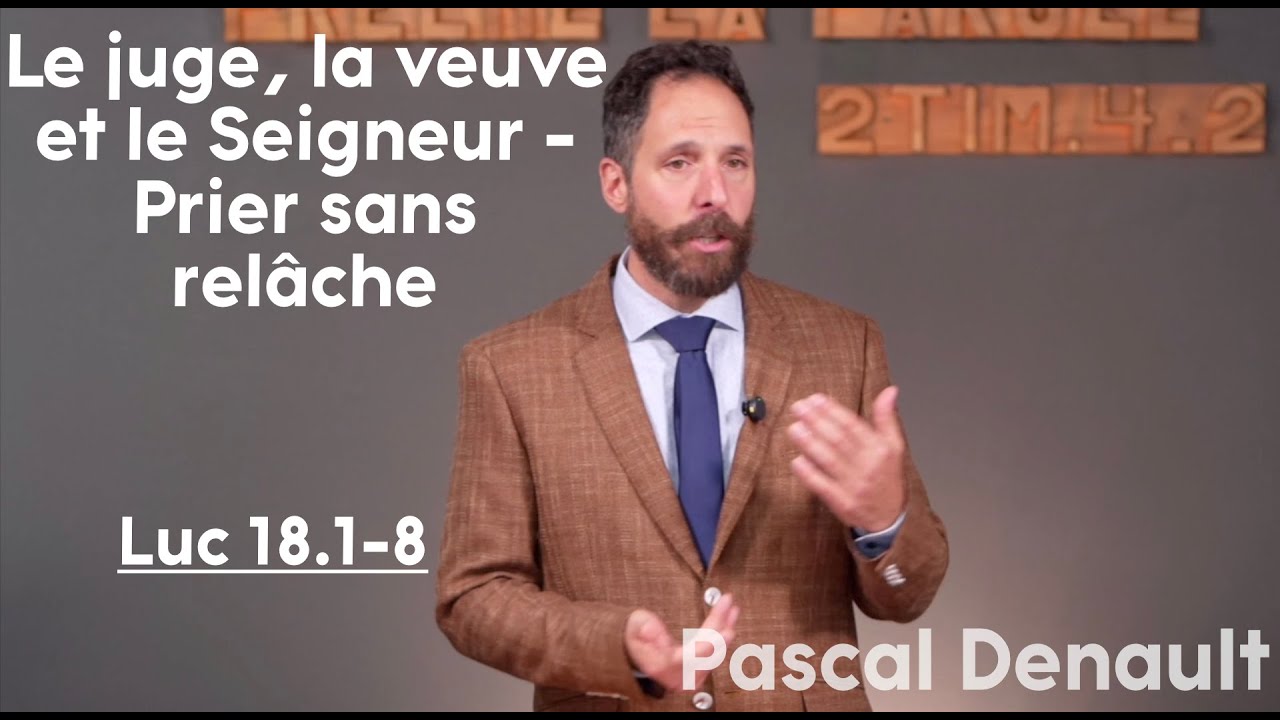 Le juge, la veuve et le Seigneur - Prier sans relâche - Luc 18.1-8 ...