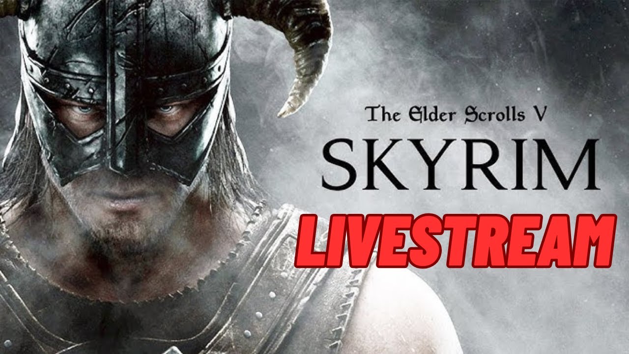 Skyrim *LIVE STREAM* - YouTube