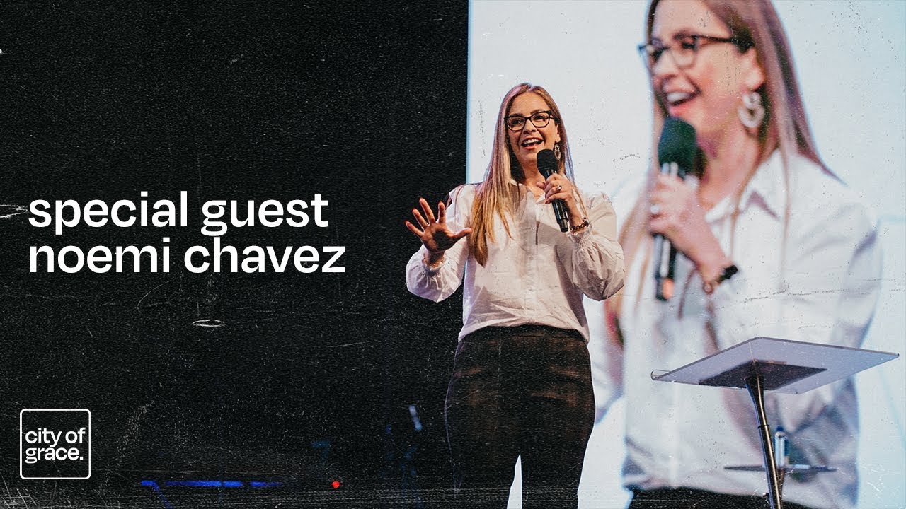 City of Grace | Special Guest - Noemi Chavez - YouTube