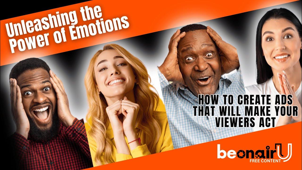 Unleashing the Power of Emotions: How to Create Ads That Will Make Your ...