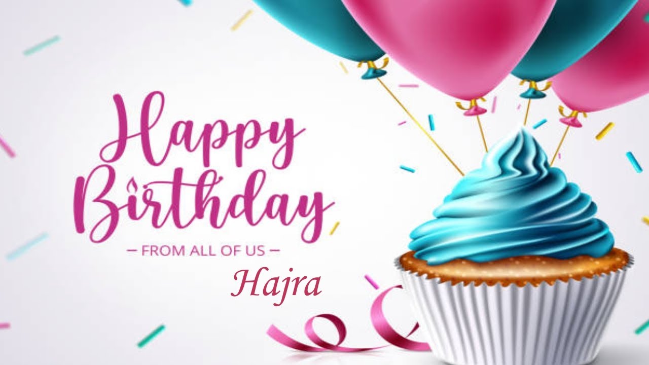 Happy Birthday Hajra #wishyouveryhappybirthday - YouTube
