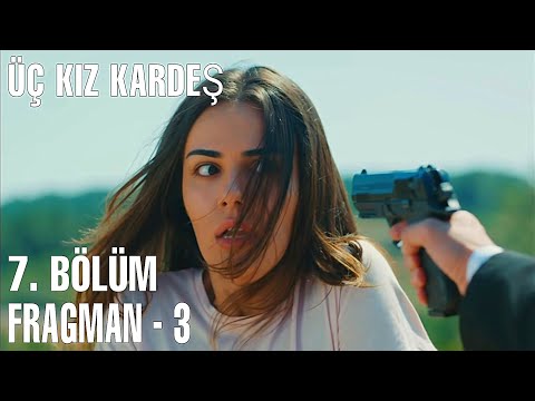 Üç Kız Kardeş 7. Bölüm de Neler Yaşanacak