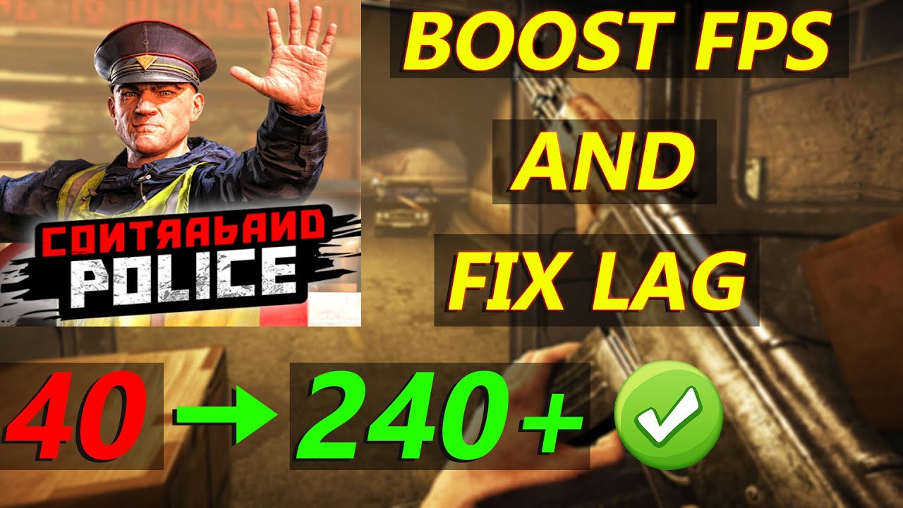 CONTRABAND POLICE BOOST FPS AND FIX LAG | OPTIMIZATION PACK FOR ...