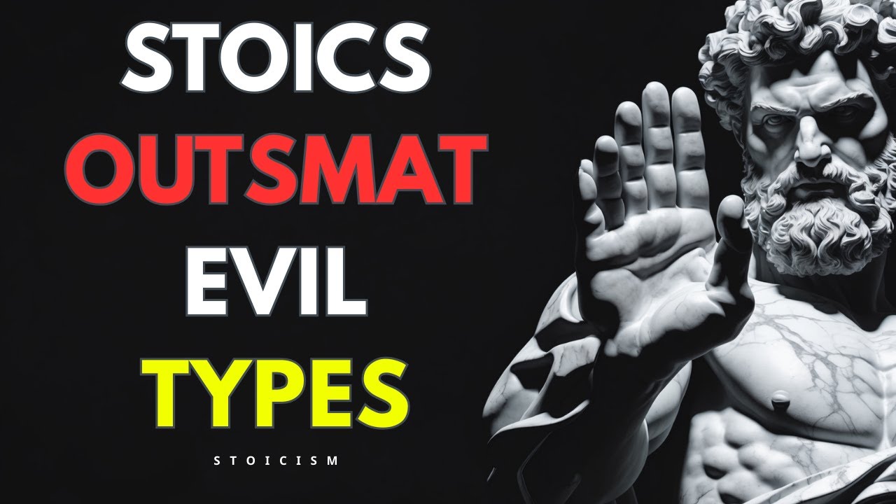 How Stoics Outsmart the 5 Most Dangerous Types of Evil People ...