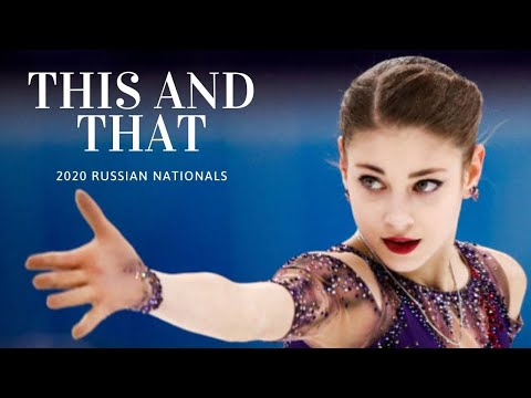 This and That: 2020 Russian Nationals (Alena Kostornaia, Anna Shcherbakova, Alexandra Trusova)