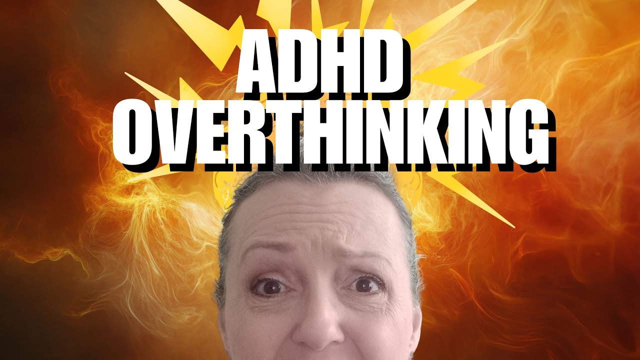 Why Do I Overthink Everything? ADHD REAL TALK - YouTube