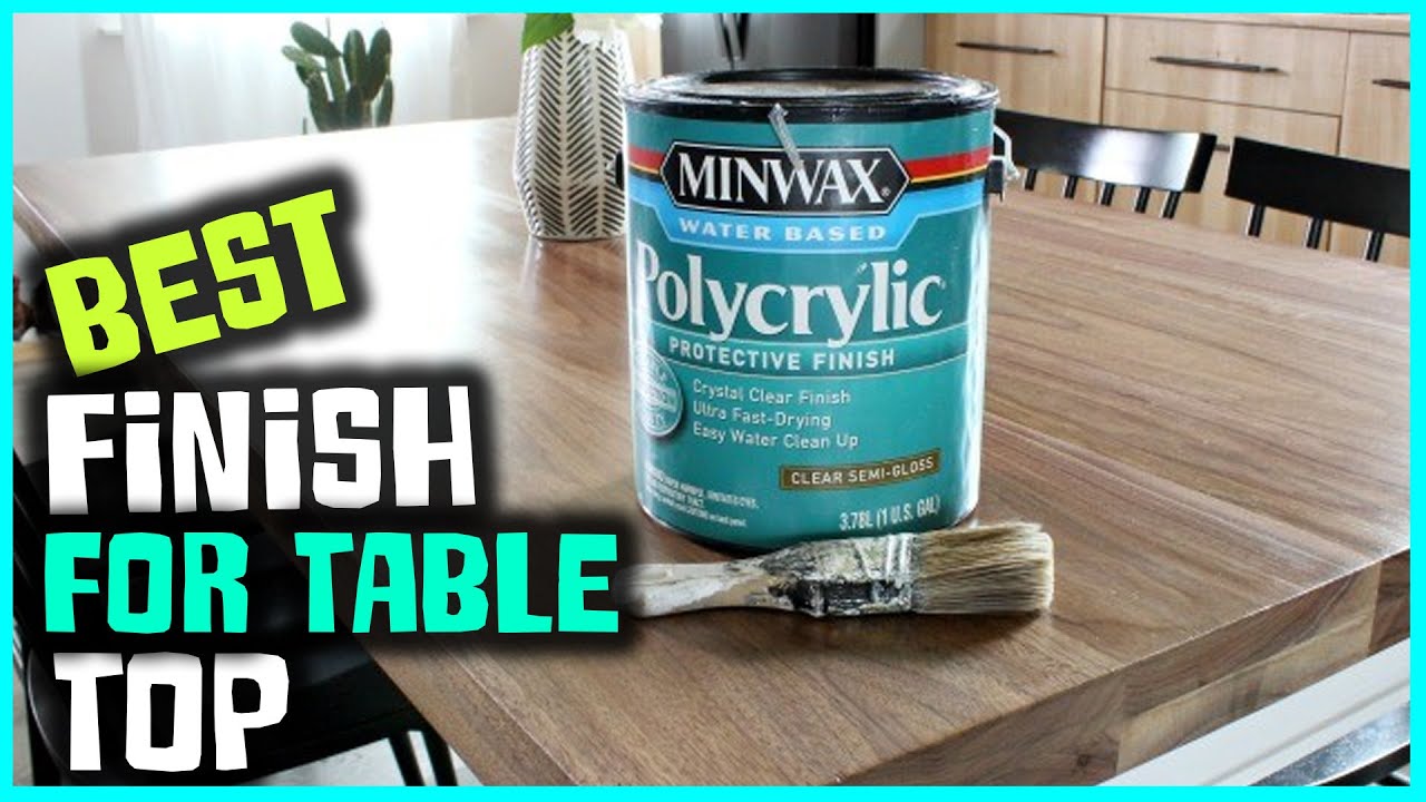 5 Best Finishes for Table Top Review in 2023 | Water Based Topcoat Fast ...