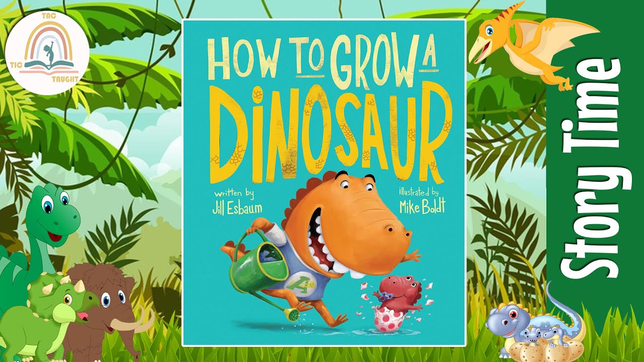 HOW TO GROW A DINOSAUR by Jill Esbaum ~ Kids Book Storytime, Kids Book ...