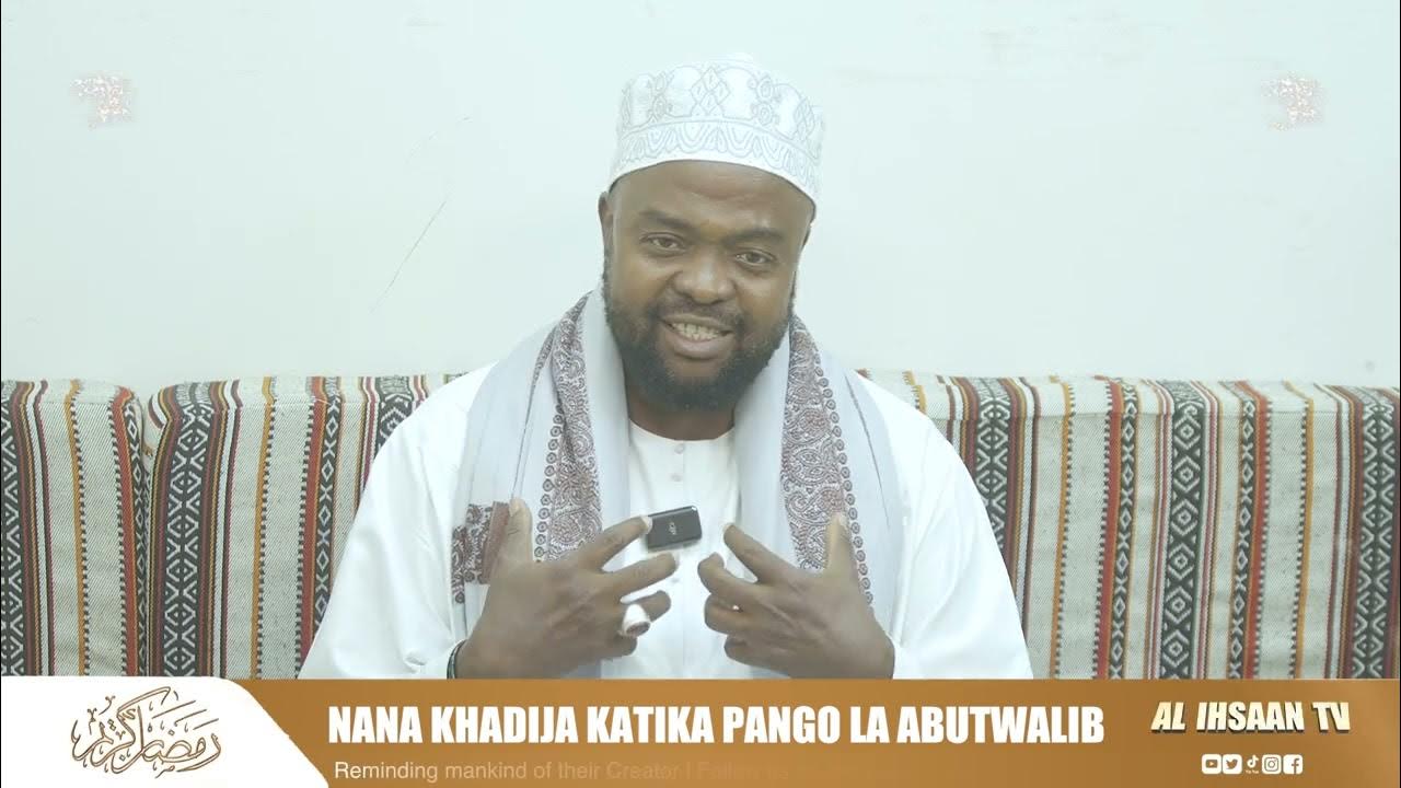NANA KHADIJA KATIKA PANGO LA ABUTWALIB | USTADH MUHAMMAD ALI BUTE - YouTube