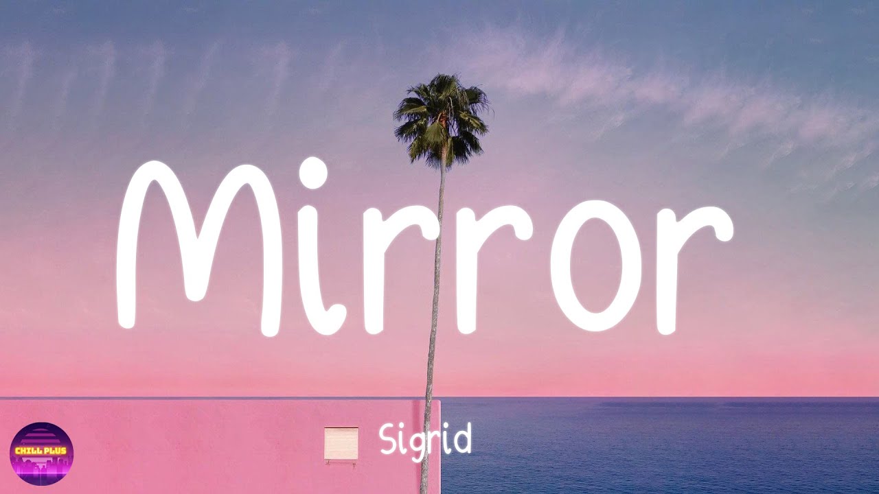 Sigrid - Mirror (Lyrics) - YouTube