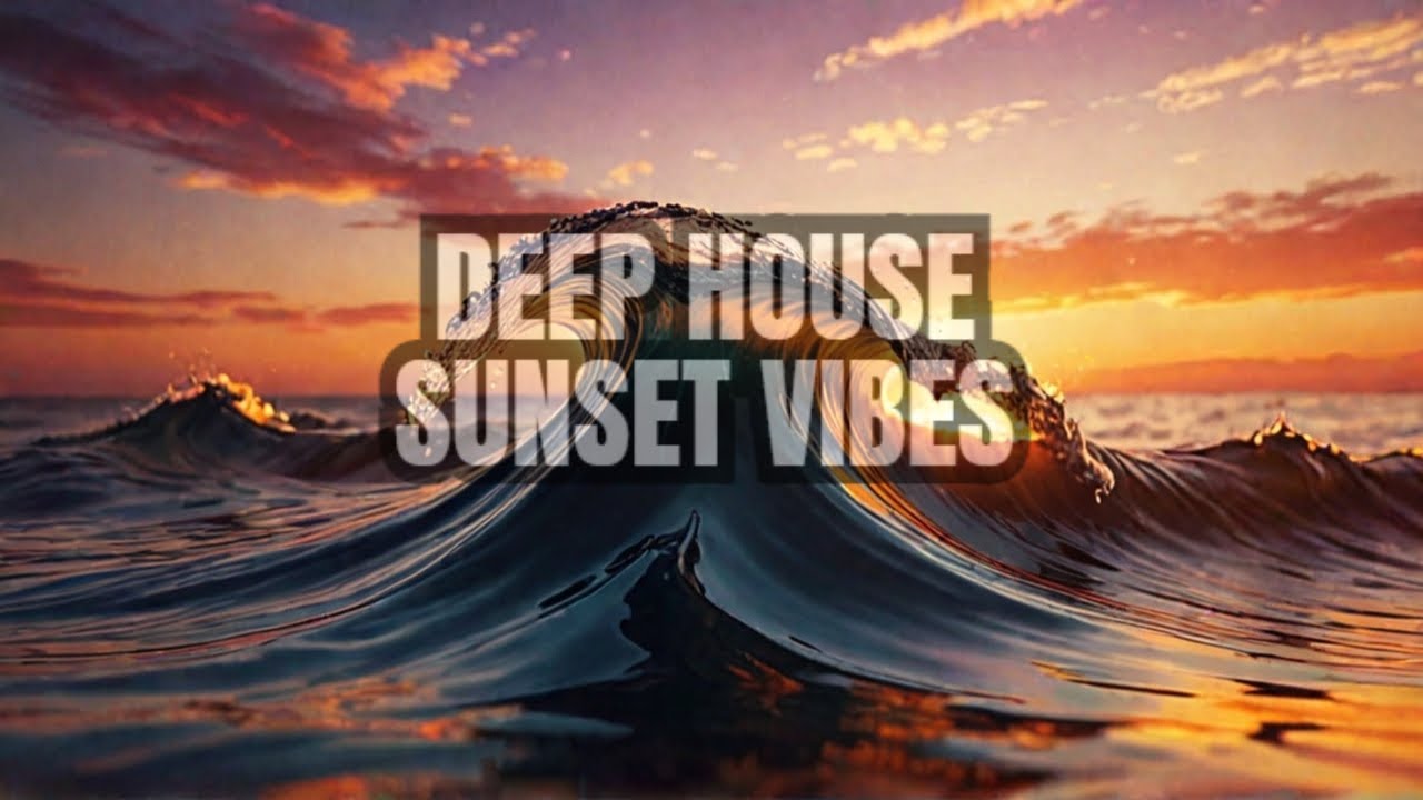 Deep House Mix Vibes 2024 | Sunset Chill Deep Beat Power & Part 3 - YouTube