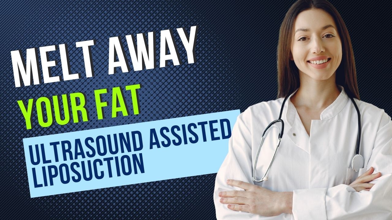 UAL: The Secret to Melting Fat Away | Ultrasound-Assisted Liposuction ...