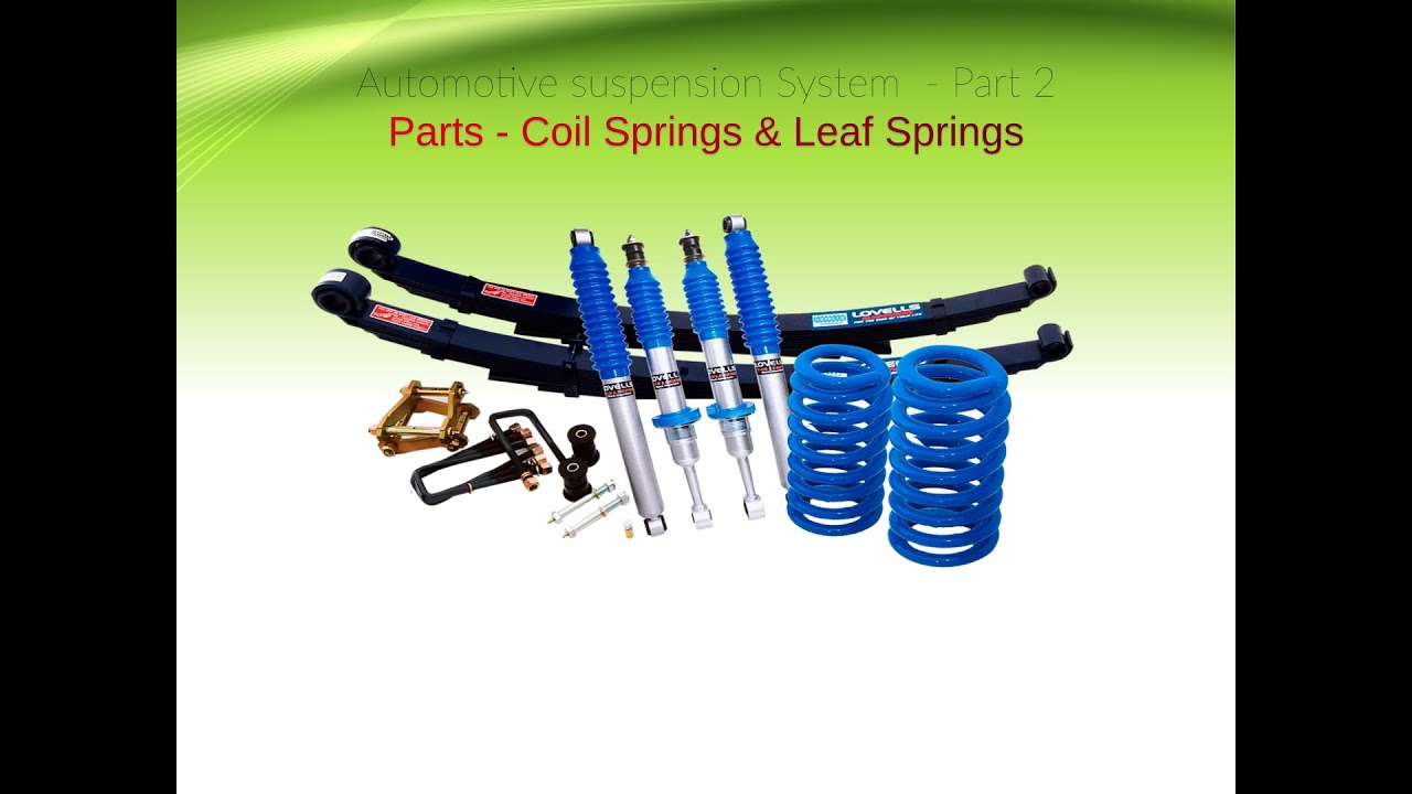 52. Automotive Suspension System - Part 2: Parts ( Coil Springs & Leaf ...