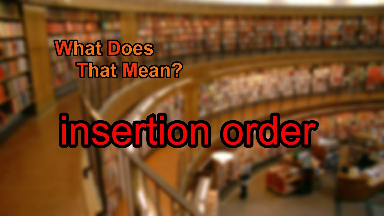 What Does Insertion Order Mean YouTube what-does-insertion-order-mean-youtube