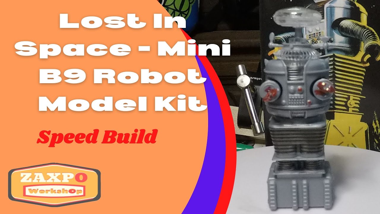 Lost in Space B9 Robot Model Kit Speed Build - YouTube