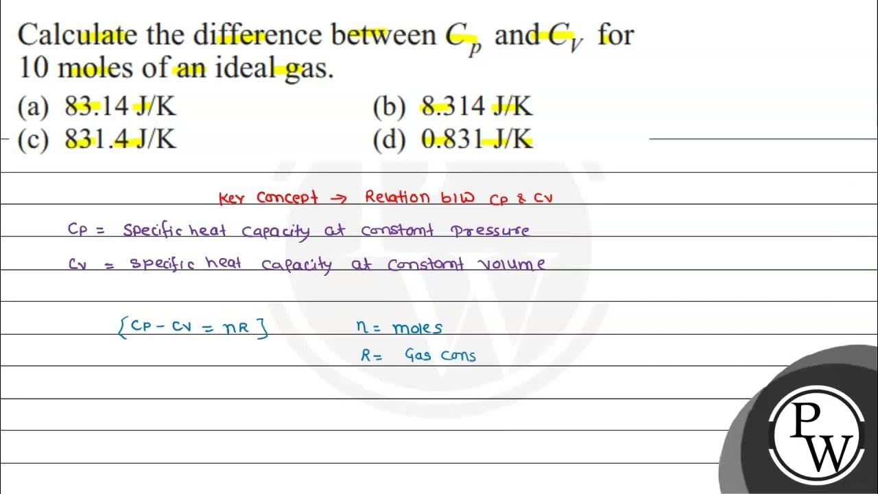 Calculate the difference between \( C_{p} \) and \( C_{V} \) for 10 moles of an ideal gas. (a ...