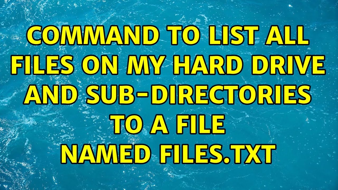 Command To List All Files On My Hard Drive And Sub directories To A File Named Files txt YouTube Command To List All Files On My Hard Drive And Sub directories To A File Named Files txt YouTube