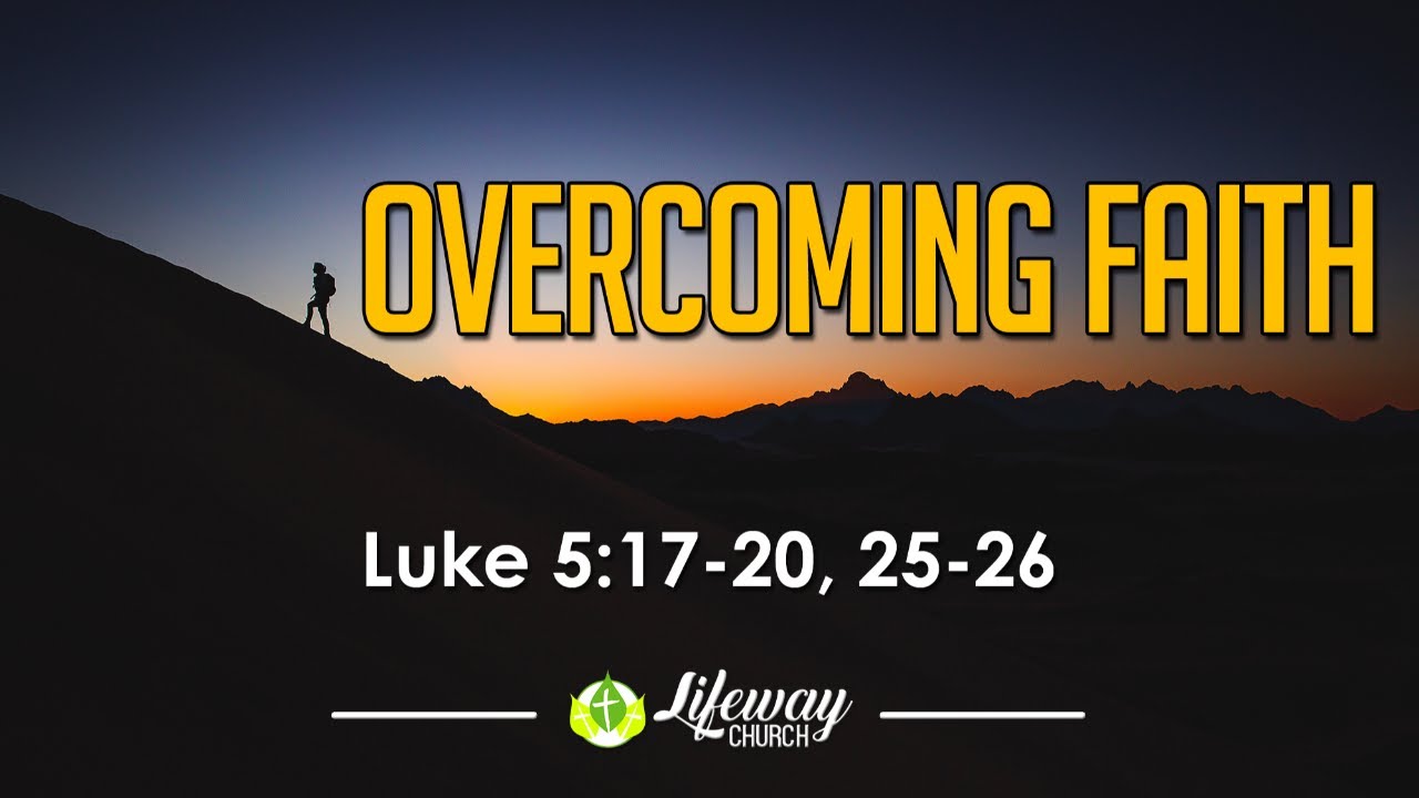 “Overcoming Faith” – Lifeway Church – 06/04/23 - YouTube