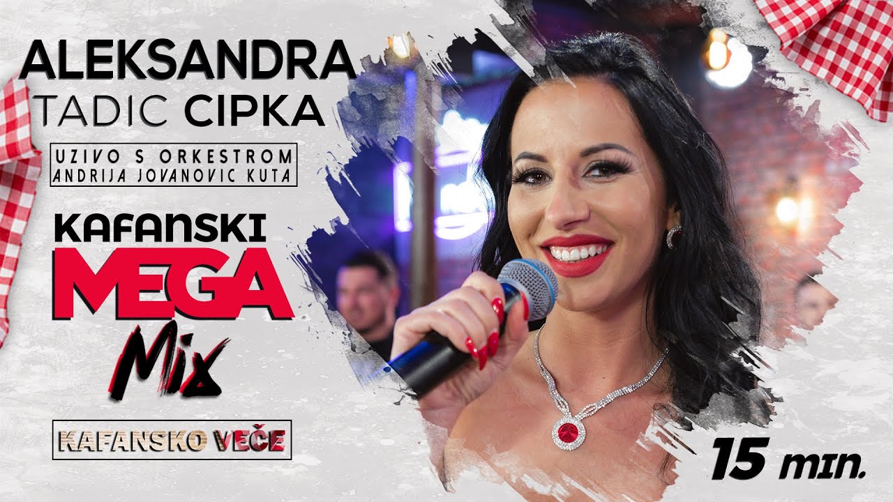 ALEKSANDRA TADIC CIPKA - KAFANSKI MEGA MIX 15MIN | UZIVO (ORK. ANDRIJA ...