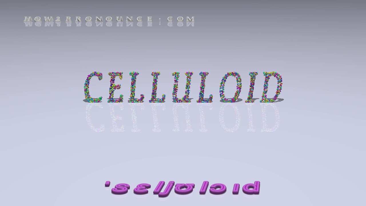 celluloid - pronunciation + Examples in sentences and phrases - YouTube