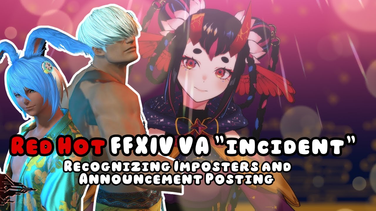 Red Hot FFXIV VA “incident” (Recognizing Imposters and Announcement ...
