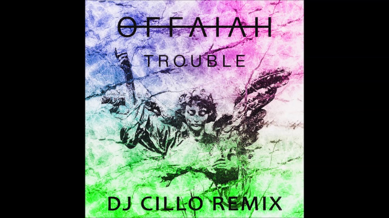 offaiah - Trouble (Dj Cillo Remix) - YouTube