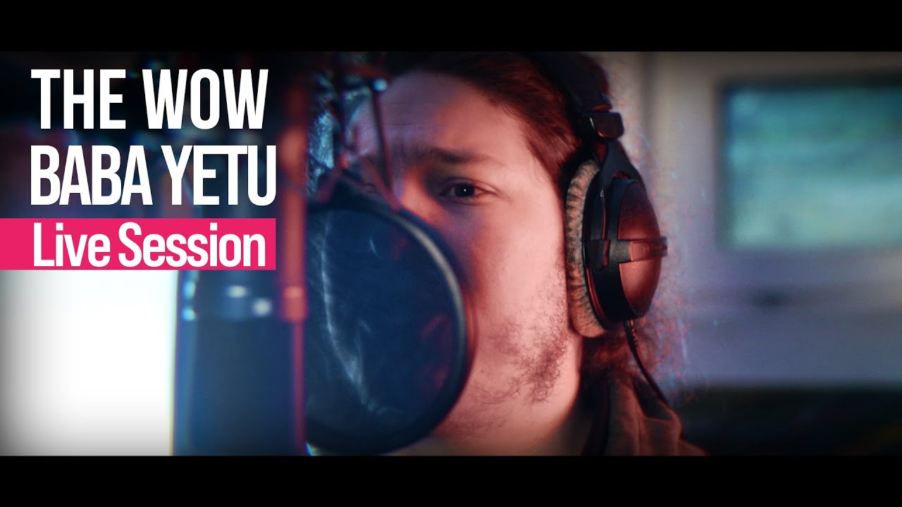 The Wow - Baba Yetu (Live Session) - YouTube