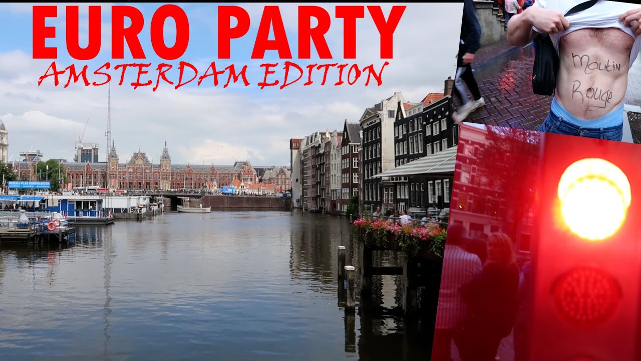 AMSTERDAM PARTYING IN THE RED LIGHT - EUROPARTY PART 1 - YouTube