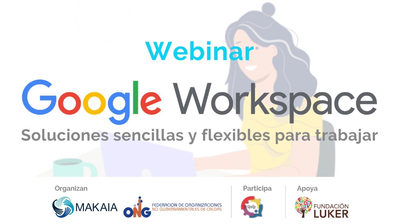 WEBINAR GOOGLE WORKSPACE - SOLUCIONES SENCILLAS Y FLEXIBLES PARA ...