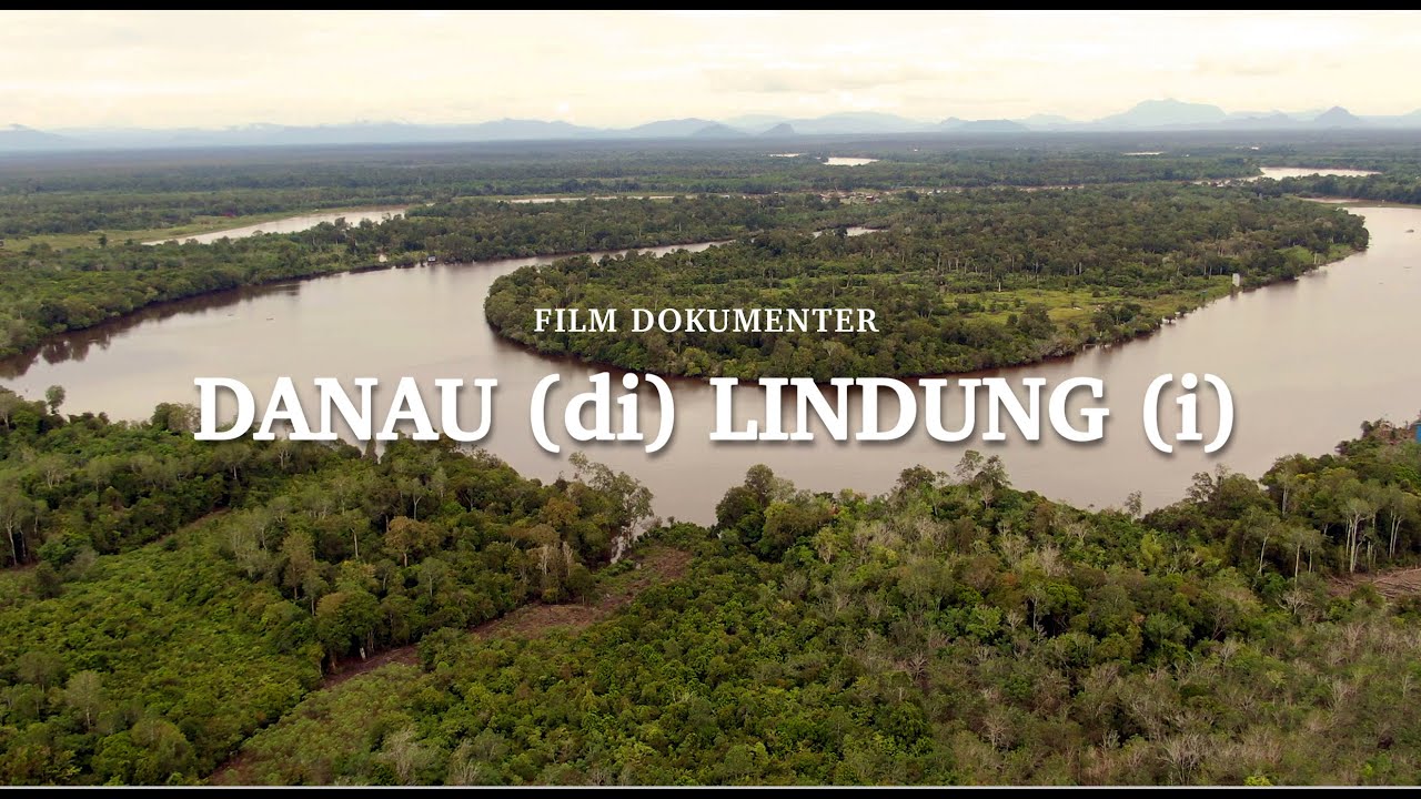 Film Dokumenter "DANAU LINDUNG - DANAU EMPANGAU, KAPUAS HULU" - YouTube