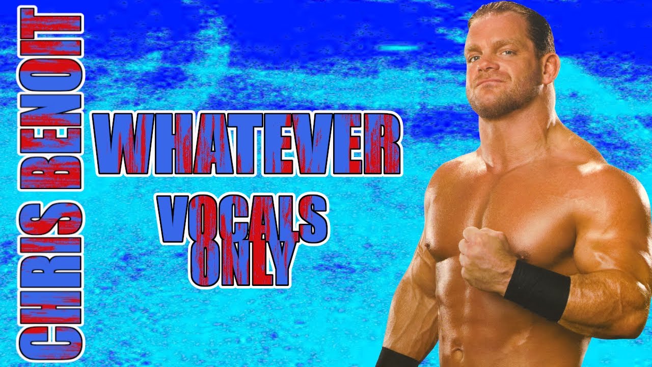 Chris Benoit - Whatever (Vocals Only) - YouTube