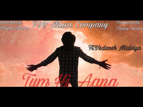 TUM HI AANA | Ft.Vedansh Malviya | Dir.By:-Prajjwal Sharma | Prod.By ...