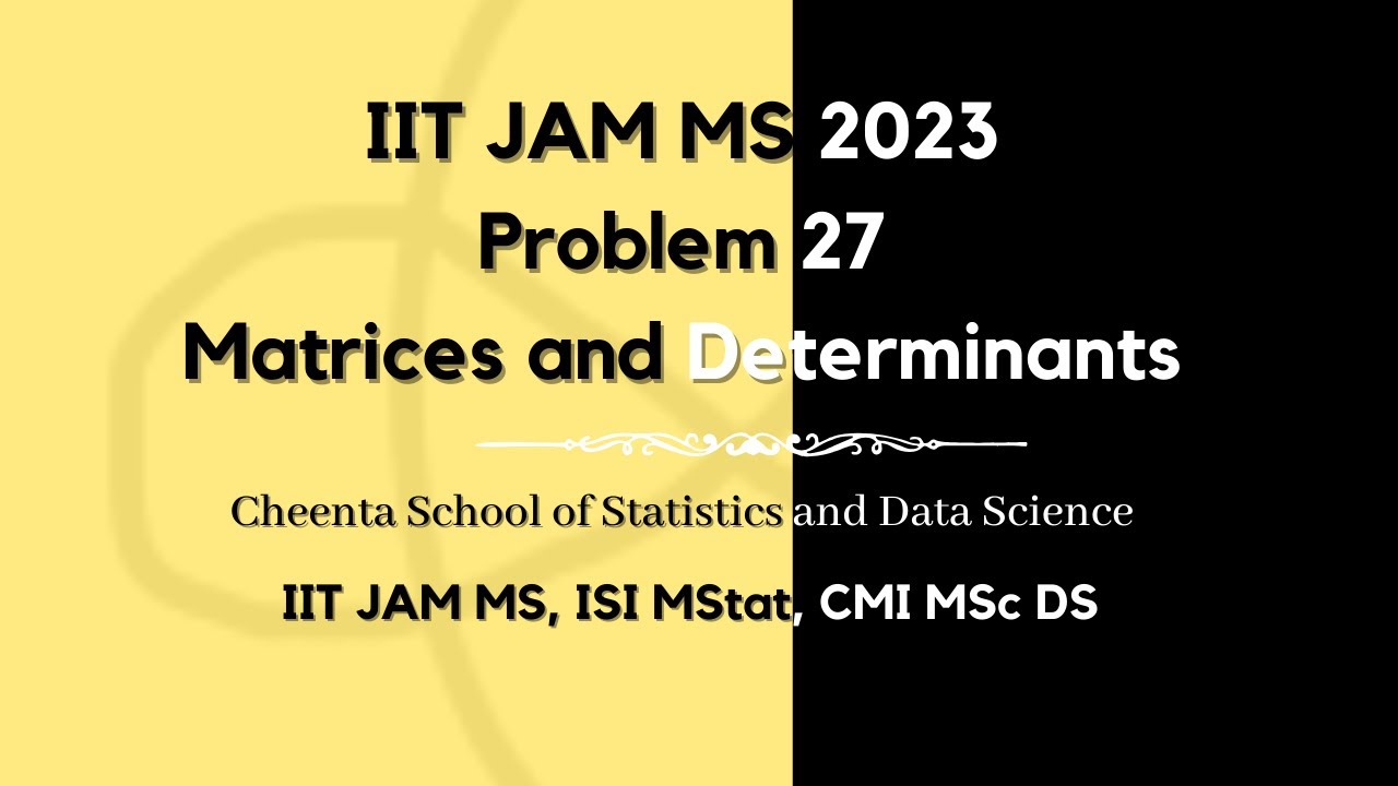 IIT JAM MS 2023 | Problem 27 | Matrices and Determinants | Cheenta ...