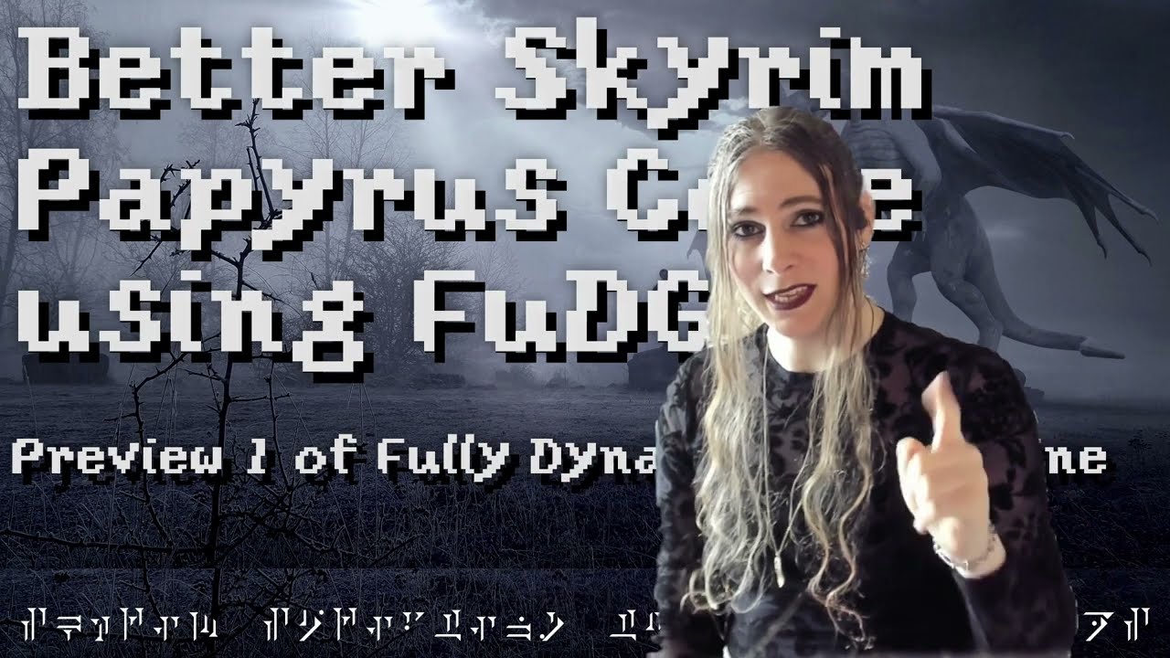 Better Skyrim Papyrus Code using FuDGE - Preview 1 of the Fully Dynamic ...