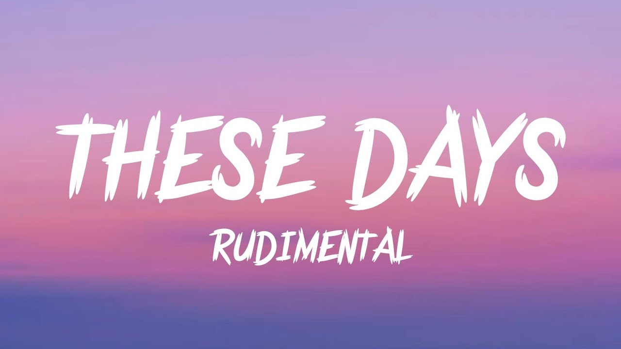 Rudimental - These Days (Lyrics) - YouTube