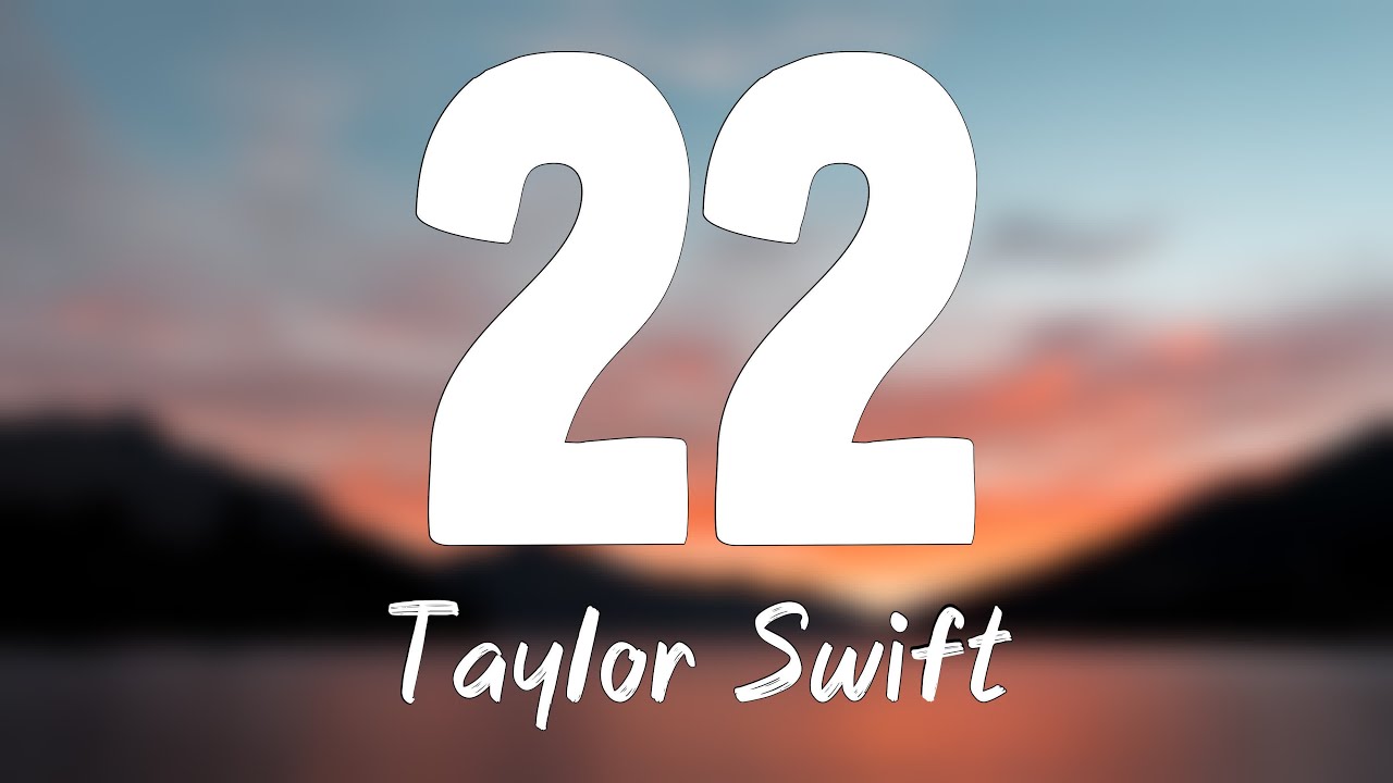 22 - Taylor Swift{Lyrics Video}🏜 - YouTube