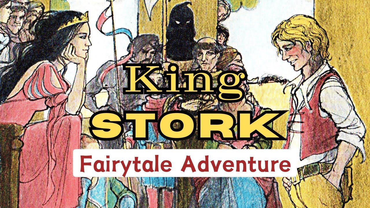 🏰 King Stork—Fairytale Read Aloud Fantasy Adventure Book - YouTube
