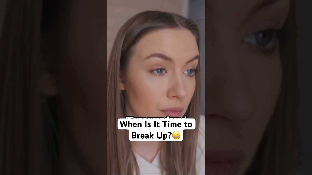 WHEN IS IT TIME TO BREAK UP? #relationship #breakup #relationshipadvice ...