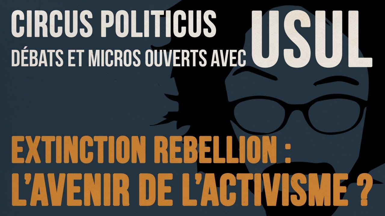 CIRCUS POLITICUS avec #Usul - Extinction Rebellion : l'avenir de l ...
