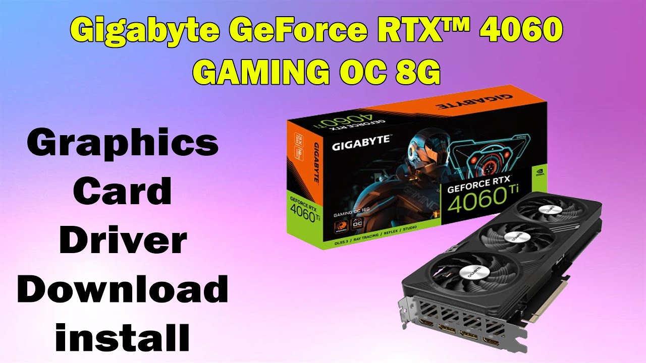 Gigabyte RTX 4060 GAMING OC 8G – Driver Download & Installation Guide ...