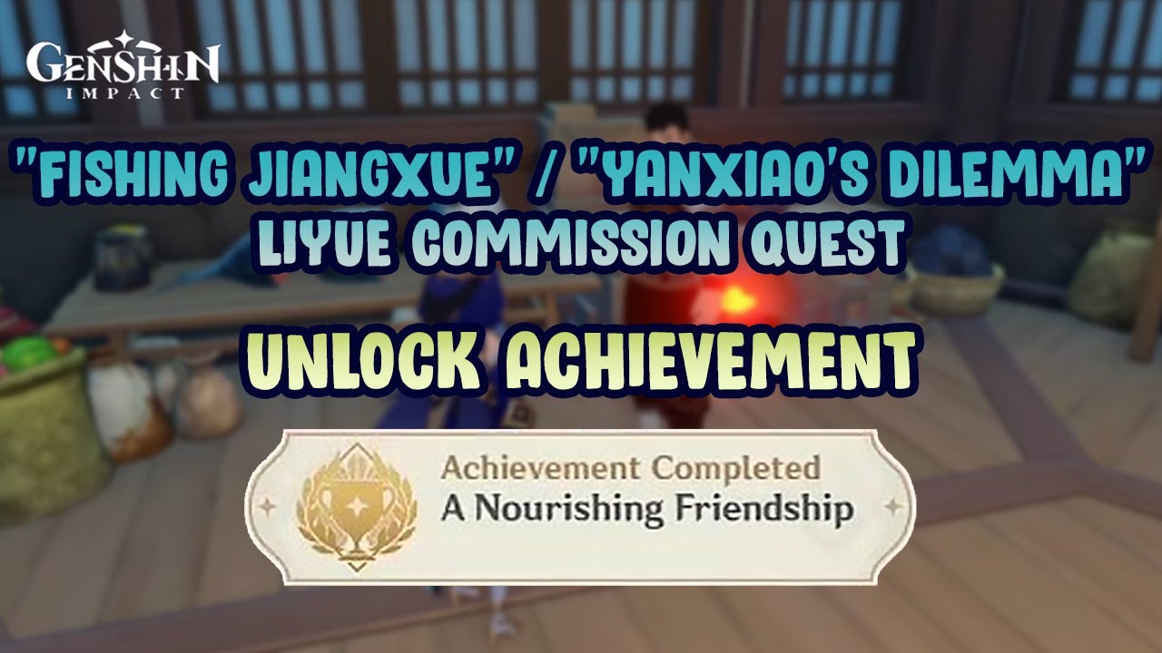 Fishing Jiangxue / Yanxiao's Dilemma (Liyue commission) - Achievement ...