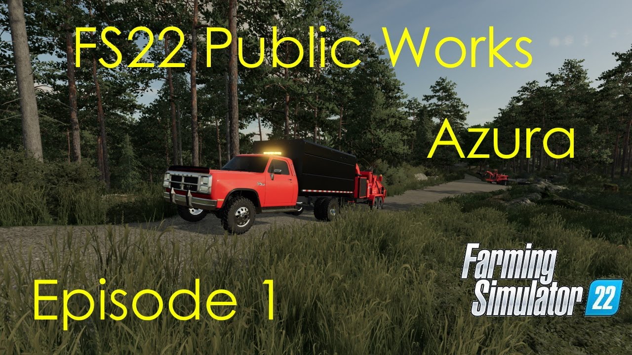 Starting off Fresh -- FS22 Public Works Azura!!!! -- Episode 1 ...