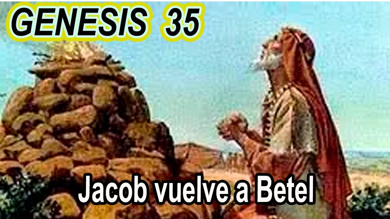 GENESIS 35, JACOB VUELVE A BETEL - YouTube